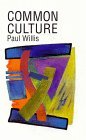 Common Culture: Symbolic Work at Play in the Everyday Cultures of the ...