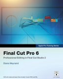 Final Cut Pro 6 by Diana Weynand | Goodreads