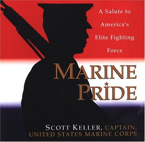 Marine Pride: A Salute to America's Elite Fighting Force by Scott ...