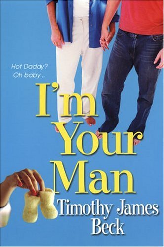 I'm Your Man by Timothy James Beck | Goodreads