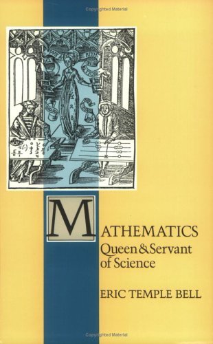 Mathematics: Queen and Servant of Science by Eric Temple Bell | Goodreads
