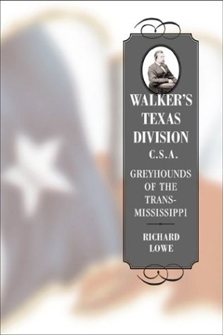 Walker's Texas Division, C.S.A: Greyhounds of the Trans-Mississippi by ...