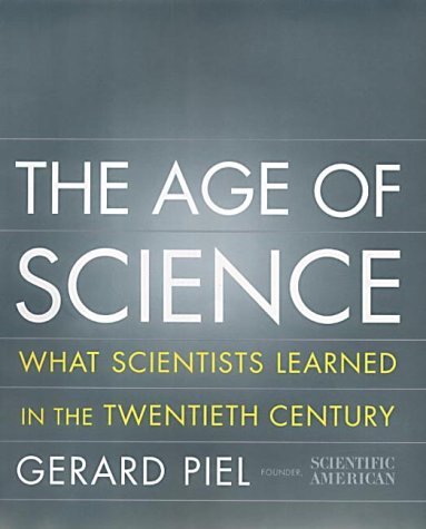 The Age Of Science: What Scientists Learned in the 20th Century by ...