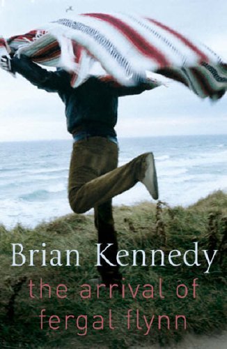 The Arrival of Fergal Flynn (Fergal Flynn, #1) by Brian Kennedy | Goodreads