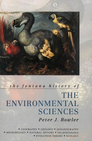 The Fontana History of the Environmental Sciences by Peter J. Bowler ...