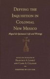Defying the Inquisition in Colonial New Mexico: Miguel de Quintana's ...