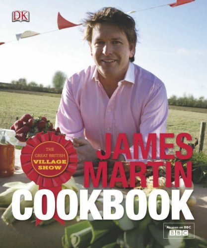 The Great British Village Show Cookbook by James Martin | Goodreads