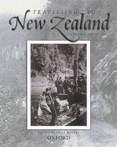 Travelling to New Zealand: An Oxford Anthology by Lydia Wevers | Goodreads