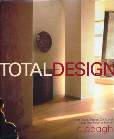 Total Design: Contemplate, Cleanse, Clarify, and Create Your Personal ...