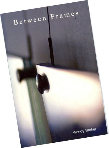 Between Frames by Wendy Barker | Goodreads