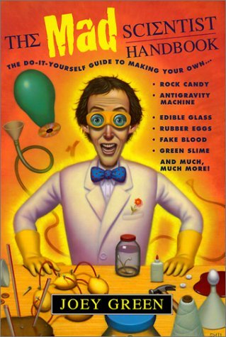 The Mad Scientist Handbook by Joey Green | Goodreads