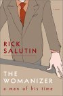 The Womanizer: A Man of His Time by Rick Salutin | Goodreads