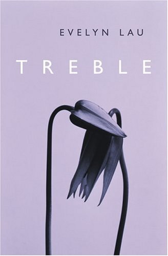 Treble by Evelyn Lau | Goodreads