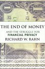 The End of Money: And the Struggle for Financial Privacy by Richard W ...