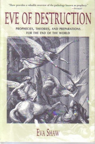 Eve of Destruction: Prophecies, Theories and Preparations for the End ...