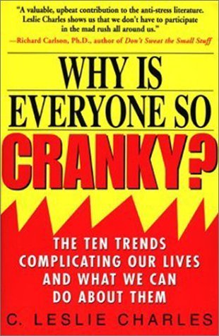 Why Is Everyone So Cranky: The Ten Trends Complicating Our Lives and ...