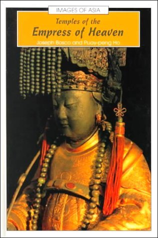 Temples of the Empress of Heaven (Images of Asia) by Joseph Bosco ...