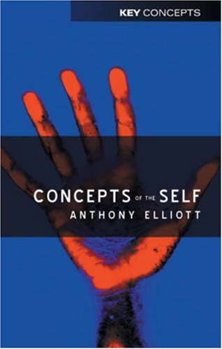 Concepts of the Self (Key Concepts) by Anthony Elliott | Goodreads