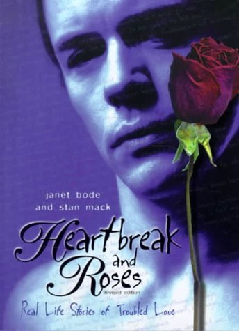 Heartbreak and Roses: Real Life Stories of Troubled Love by Janet Bode ...