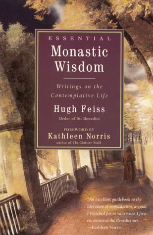 Essential Monastic Wisdom: Writings on the Contemplative Life by Hugh ...
