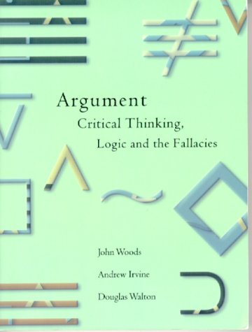 Argument: Critical Thinking, Logic and the Fallacies by John Hayden ...