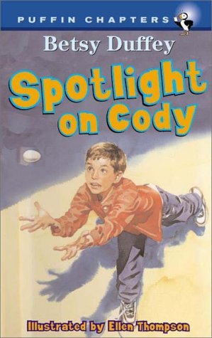 Spotlight on Cody (Puffin Chapters) by Betsy Duffey | Goodreads
