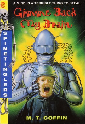 Gimme Back My Brain (Spinetinglers, No 23) by M.T. Coffin | Goodreads