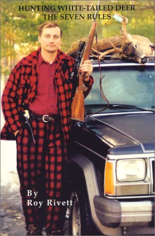 Hunting White-Tailed Deer: The Seven Rules by Roy Rivett | Goodreads
