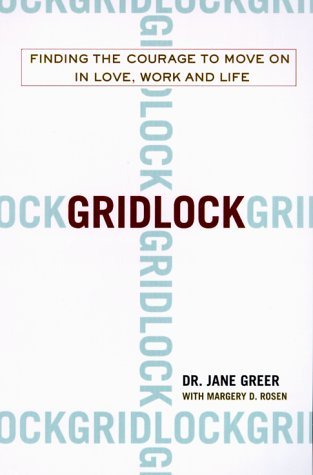 Gridlock: Finding the Courage to Move on in Love, Work and Life by Jane ...