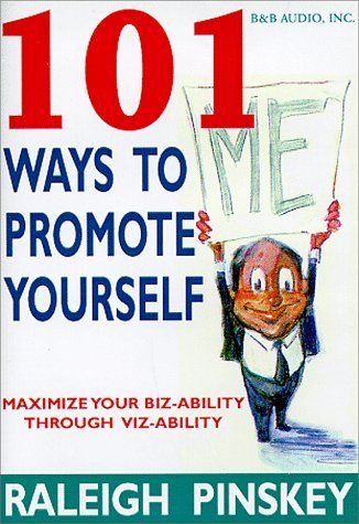 101 Ways To Promote Yourself by Raleigh Pinskey | Goodreads