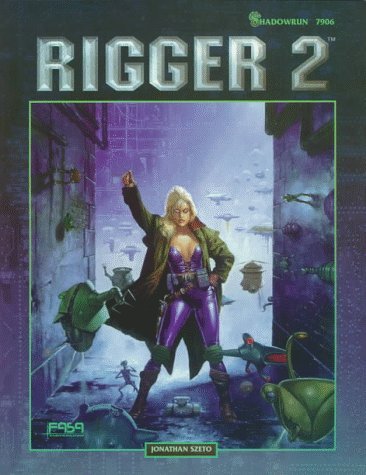 Rigger 2: A Shadowrun Sourcebook by Jonathan Szeto | Goodreads