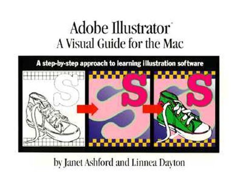 Adobe R Illustrator R A Visual Guide For The Mac A Step By Step