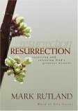 Resurrection: Receiving and Releasing God's Greatest Miracle by Mark ...