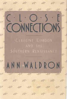 Close Connections: Caroline Gordon and the Southern Renaissance by Ann ...