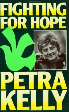 Fighting for Hope by Petra Kelly | Goodreads