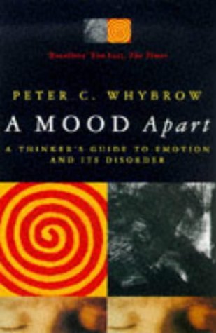 A Mood Apart : Thinker's Guide to Emotion and Its Disorders by Peter C ...