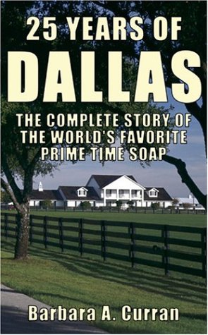 25 Years Of Dallas: The Complete Story Of The World's Favorite Prime ...