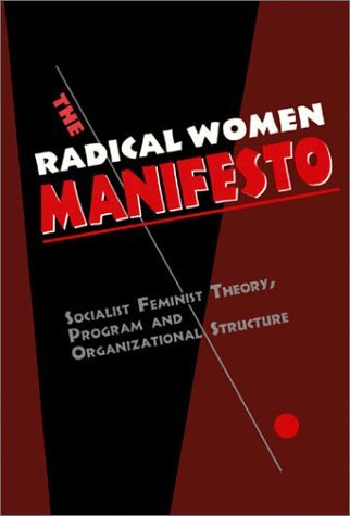 THE RADICAL WOMEN MANIFESTO: SOCIALIST FEMINIST THEORY, PROGRAM AND ...
