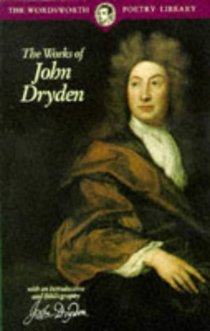 The Works of John Dryden (Wordsworth Poetry Library) by John Dryden ...