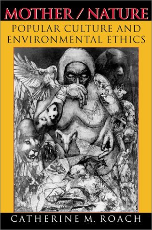 Mother / Nature: Popular Culture and Environmental Ethics by Catherine ...
