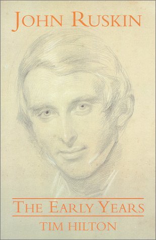 John Ruskin: The Early Years by Tim Hilton | Goodreads