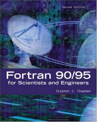 Fortran 9095 For Scientists And Engineers By Stephen J Chapman Goodreads