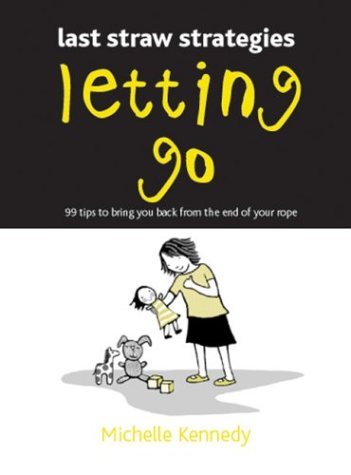 Letting Go: Giving Up Those Bottles, Blankies, Pacifiers and So on by ...