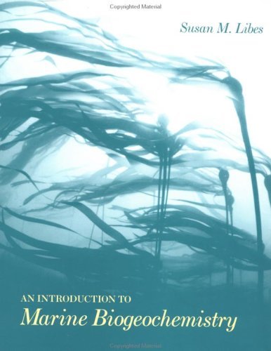 An Introduction to Marine Biogeochemistry by Susan Libes | Goodreads