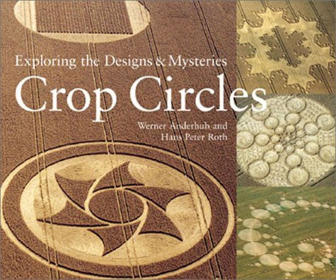 Crop Circles: Exploring the Designs & Mysteries by Werner Anderhub ...