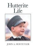 Hutterite Life by John A. Hostetler | Goodreads