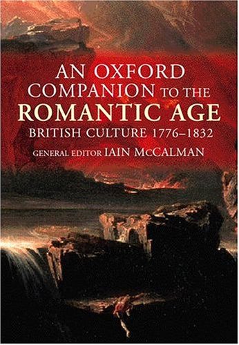 An Oxford Companion to The Romantic Age: British Culture 1776-1832 by Iain McCalman | Goodreads