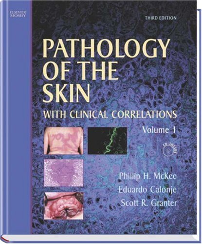 Pathology of the Skin: With Clinical Correlations by Phillip H. McKee ...