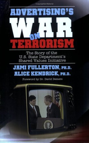 Advertising's War on Terrorism: The Story of the U.S. State Department ...