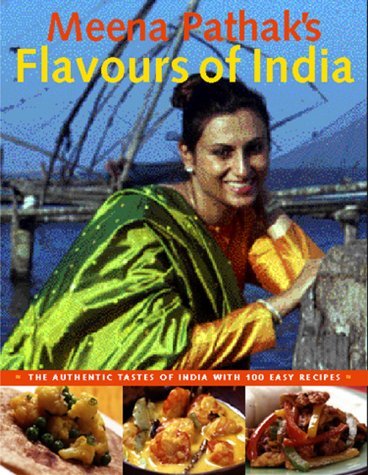 Meena Pathak's Flavours Of India: The Authentic Tastes of India with ...